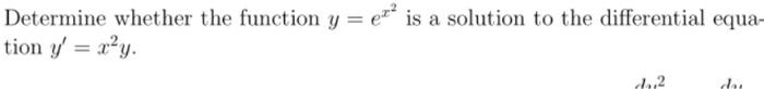 Solved Determine whether the function y=ex2 is a solution to | Chegg.com