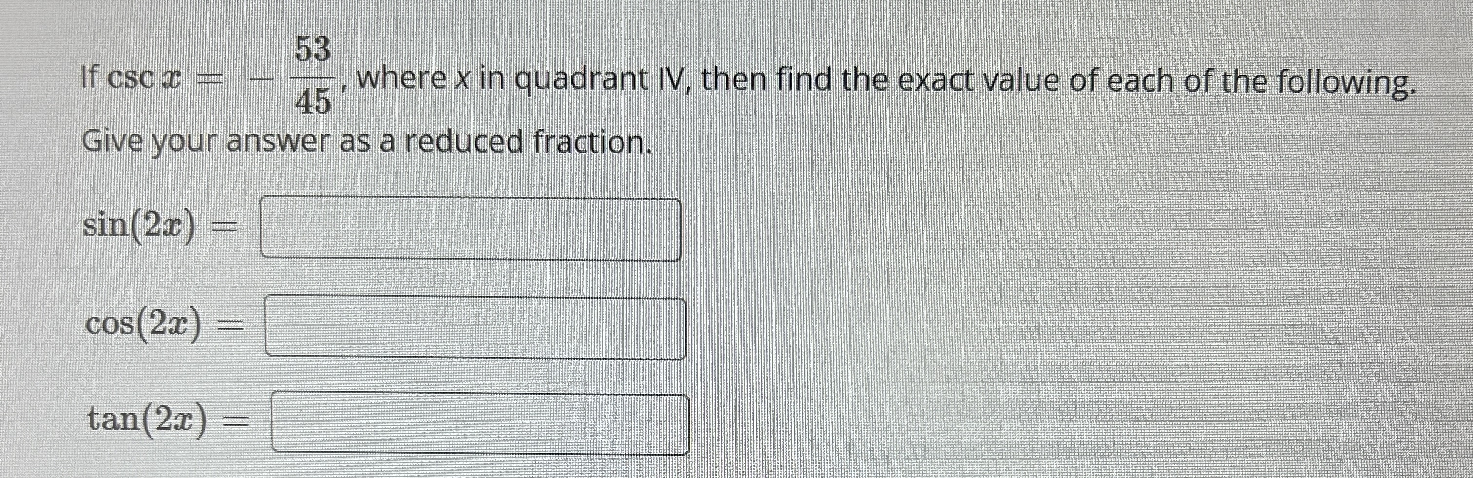 Solved If cscx=-5345, ﻿where x ﻿in quadrant IV, ﻿then find | Chegg.com