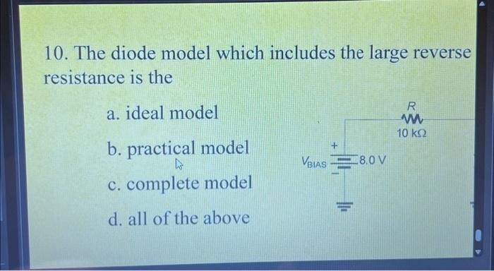 Solved 10. The diode model which includes the large reverse | Chegg.com