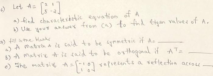 Solved 6) Let A=[251−2] a) find characteristic equation of A | Chegg.com