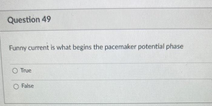 Solved Funny current is what begins the pacemaker potential | Chegg.com