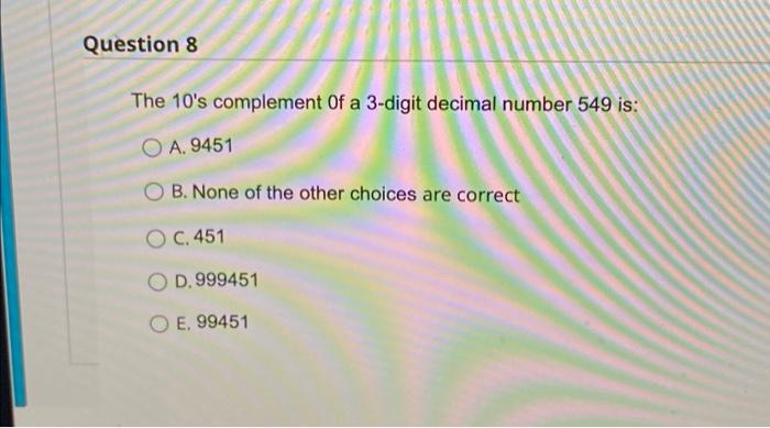 Solved Question 8 The 10's complement of a 3-digit decimal | Chegg.com