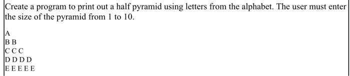 Solved Create a program to print out a half pyramid using | Chegg.com