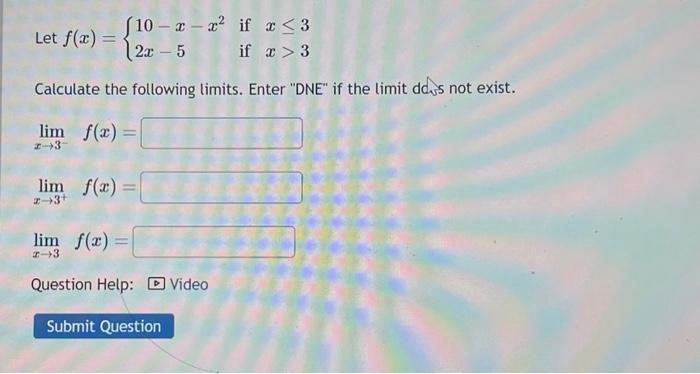 Solved Let f(x)={10−x−x22x−5 if if x≤3x>3 Calculate the | Chegg.com