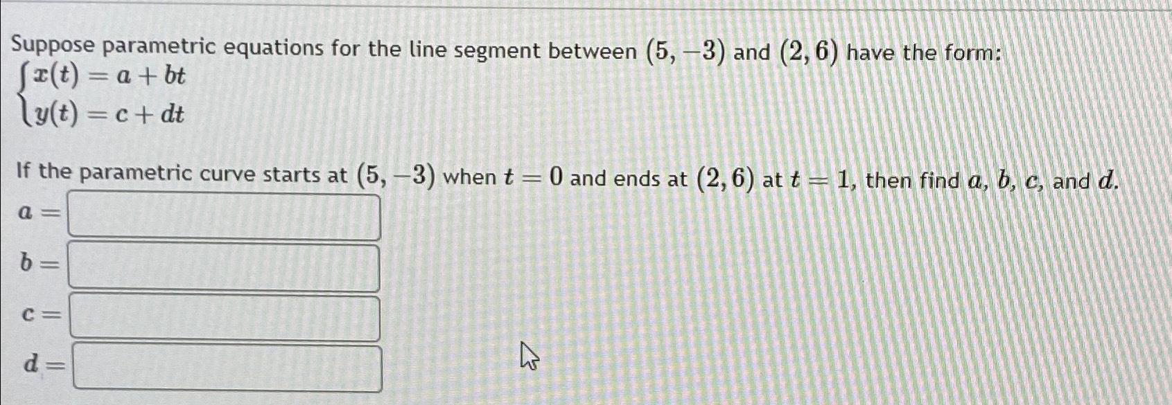 Solved Suppose parametric equations for the line segment | Chegg.com