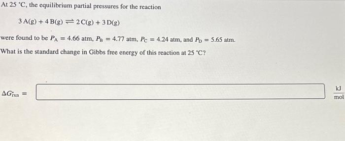 Solved At 25∘C, the equilibrium partial pressures for the | Chegg.com