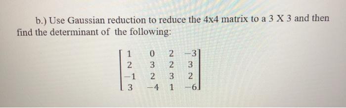 Solved b.) Use Gaussian reduction to reduce the 4x4 matrix | Chegg.com