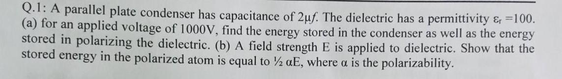 Solved Q.1: A parallel plate condenser has capacitance of | Chegg.com