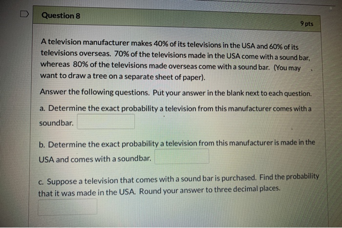 Solved Question 8 9 pts A television manufacturer makes 40% | Chegg.com
