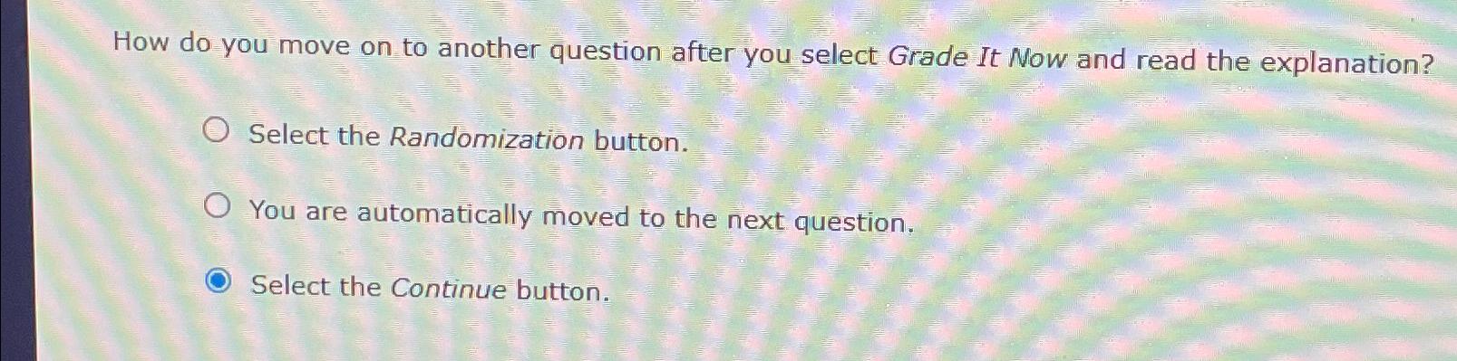 Solved How do you move on to another question after you | Chegg.com