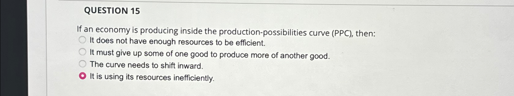 Solved QUESTION 15If an economy is producing inside the | Chegg.com Solved QUESTION 15If an economy is producing inside the | Chegg.com