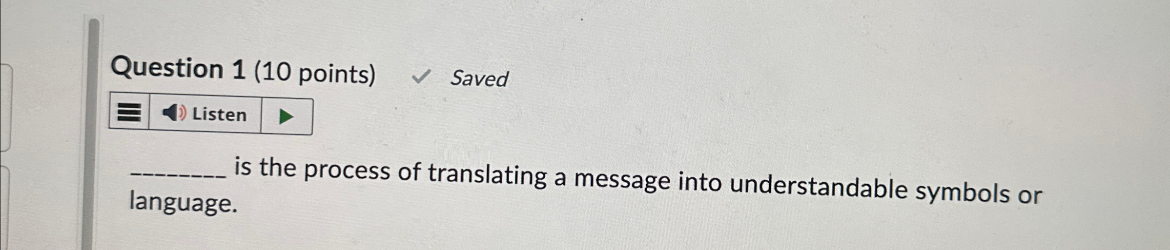 Solved Question 1 (10 ﻿points) ﻿SavedListenis the process | Chegg.com