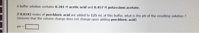 Solved A buffer solution contains 0.281M acetic acid and | Chegg.com