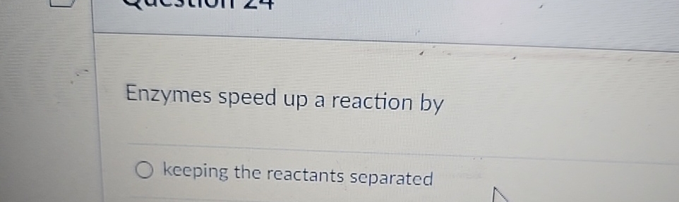 Solved Enzymes speed up a reaction by ﻿keeping the | Chegg.com