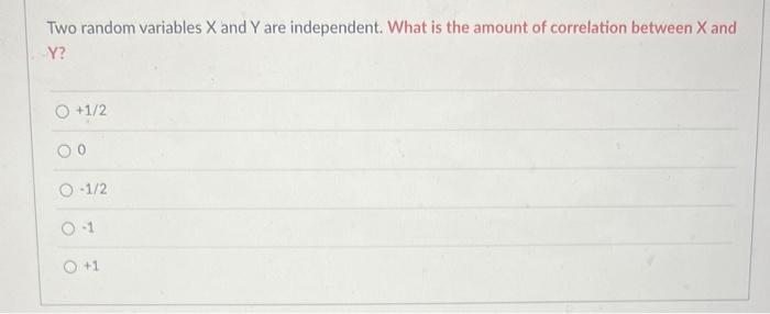 Solved Two random variables X and Y are independent. What is | Chegg.com