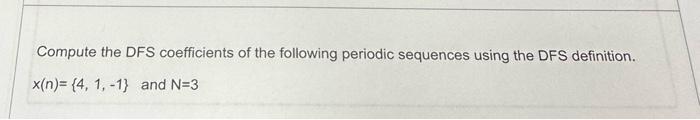 Solved Compute the DFS coefficients of the following | Chegg.com