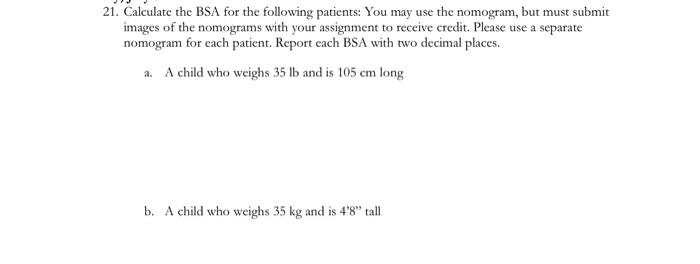 Solved 21. Calculate the BSA for the following patients: You | Chegg.com