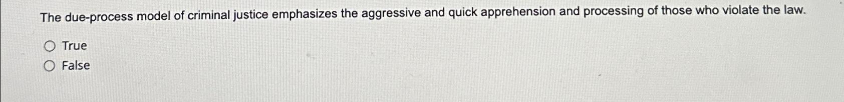 Solved The due-process model of criminal justice emphasizes | Chegg.com
