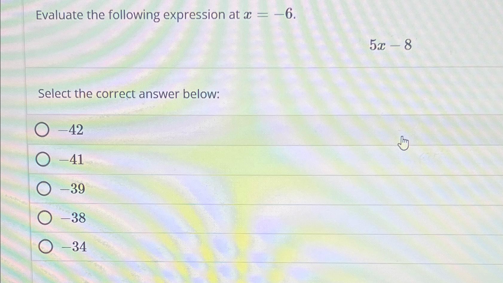 Solved Evaluate the following expression at x=-6.5x-8Select | Chegg.com