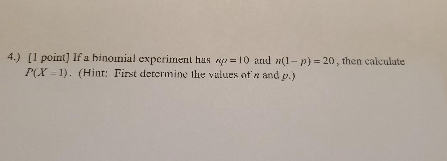 Solved 4.) [1 point] If a binomial experiment has np = 10 | Chegg.com