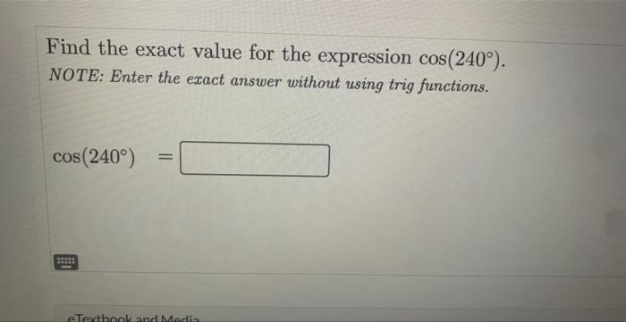 Solved Find the exact value for the expression cos(240∘). | Chegg.com