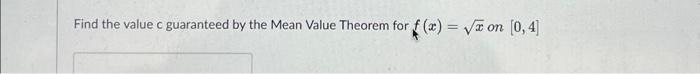 Solved Find the value c guaranteed by the Mean Value Theorem | Chegg.com
