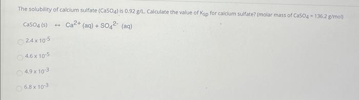 Solved The solubility of calcium sulfate (CaSO4) is 0.92 | Chegg.com