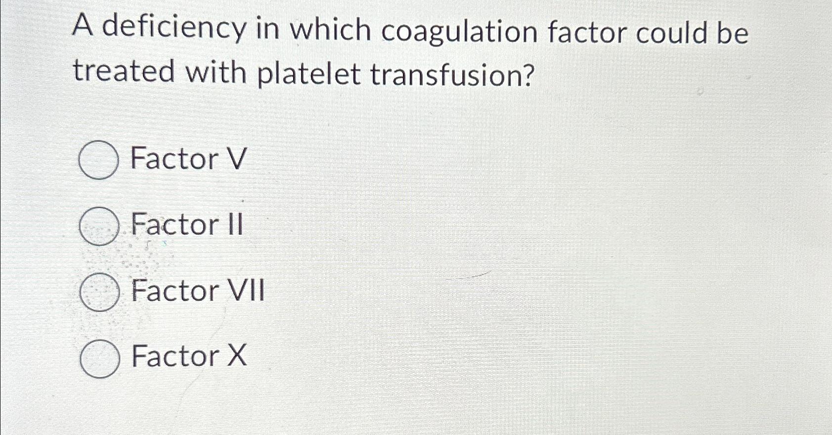 Solved A deficiency in which coagulation factor could be | Chegg.com