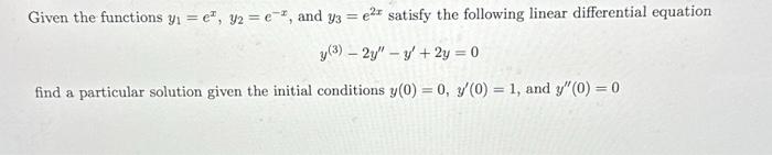 Solved Given the functions y1=ex,y2=e−x, and y3=e2x satisfy | Chegg.com