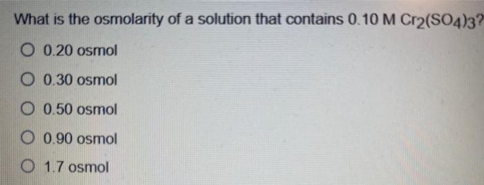 Solved What is the osmolarity of a solution that contains | Chegg.com