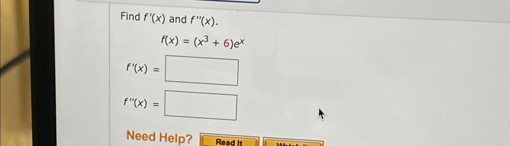 Solved Find f'(x) ﻿and f''(x).f(x)=(x3+6)exf'(x)=f''(x)=Need | Chegg.com