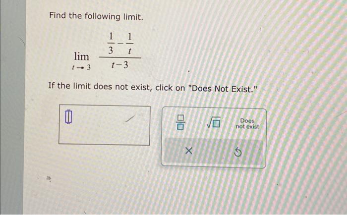 Solved Find the following limit. limt→3t−331−t1 If the limit | Chegg.com Solved Find the following limit. limt→3t−331−t1 If the limit | Chegg.com