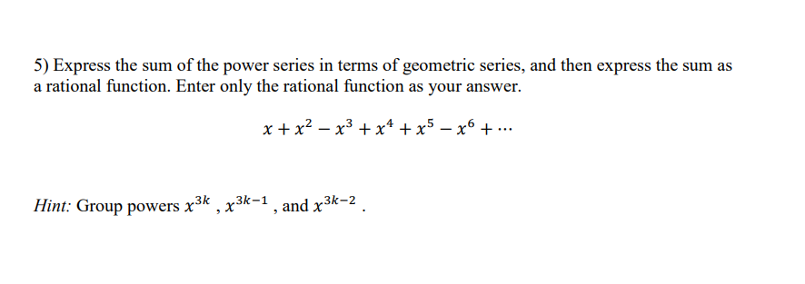 Solved Express the sum of the power series in terms of | Chegg.com