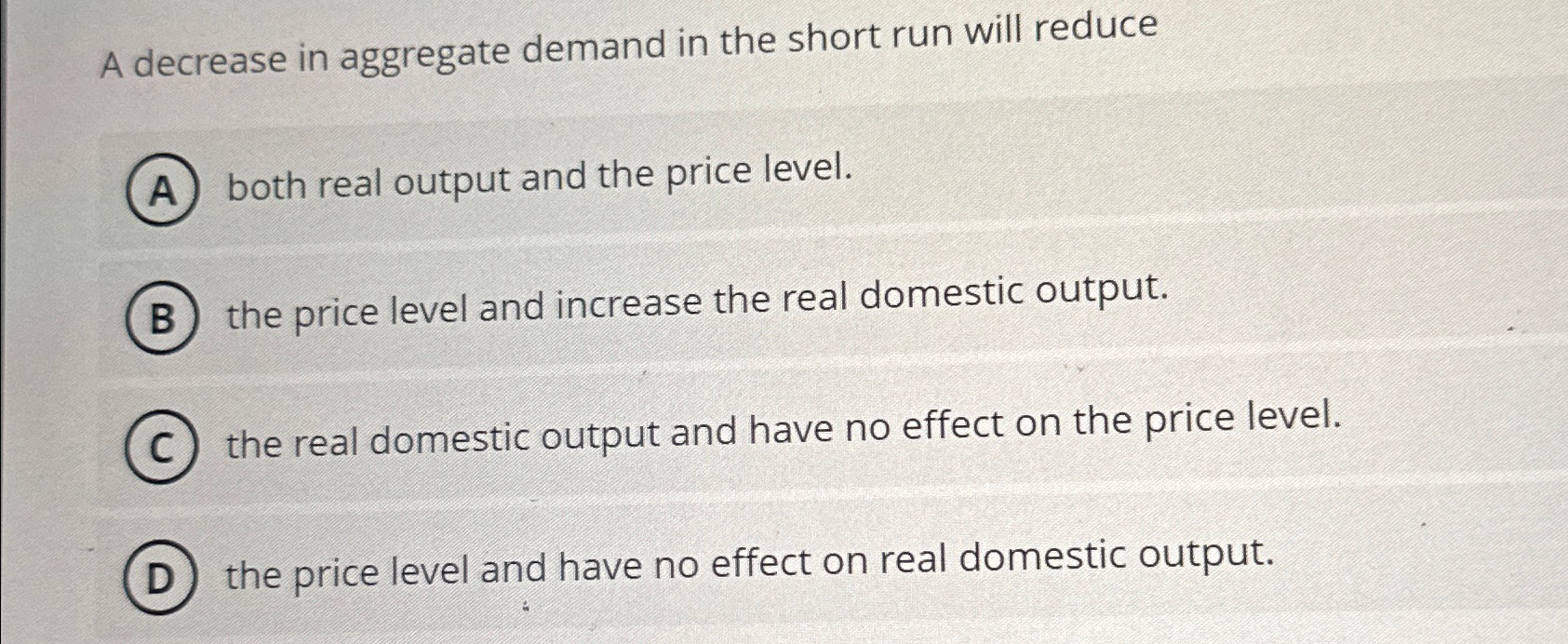 Solved A decrease in aggregate demand in the short run will | Chegg.com