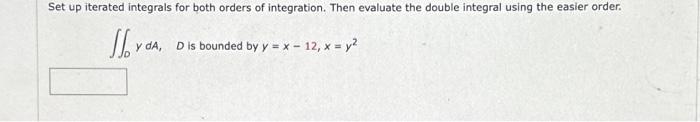Solved Set up iterated integrals for both orders of | Chegg.com