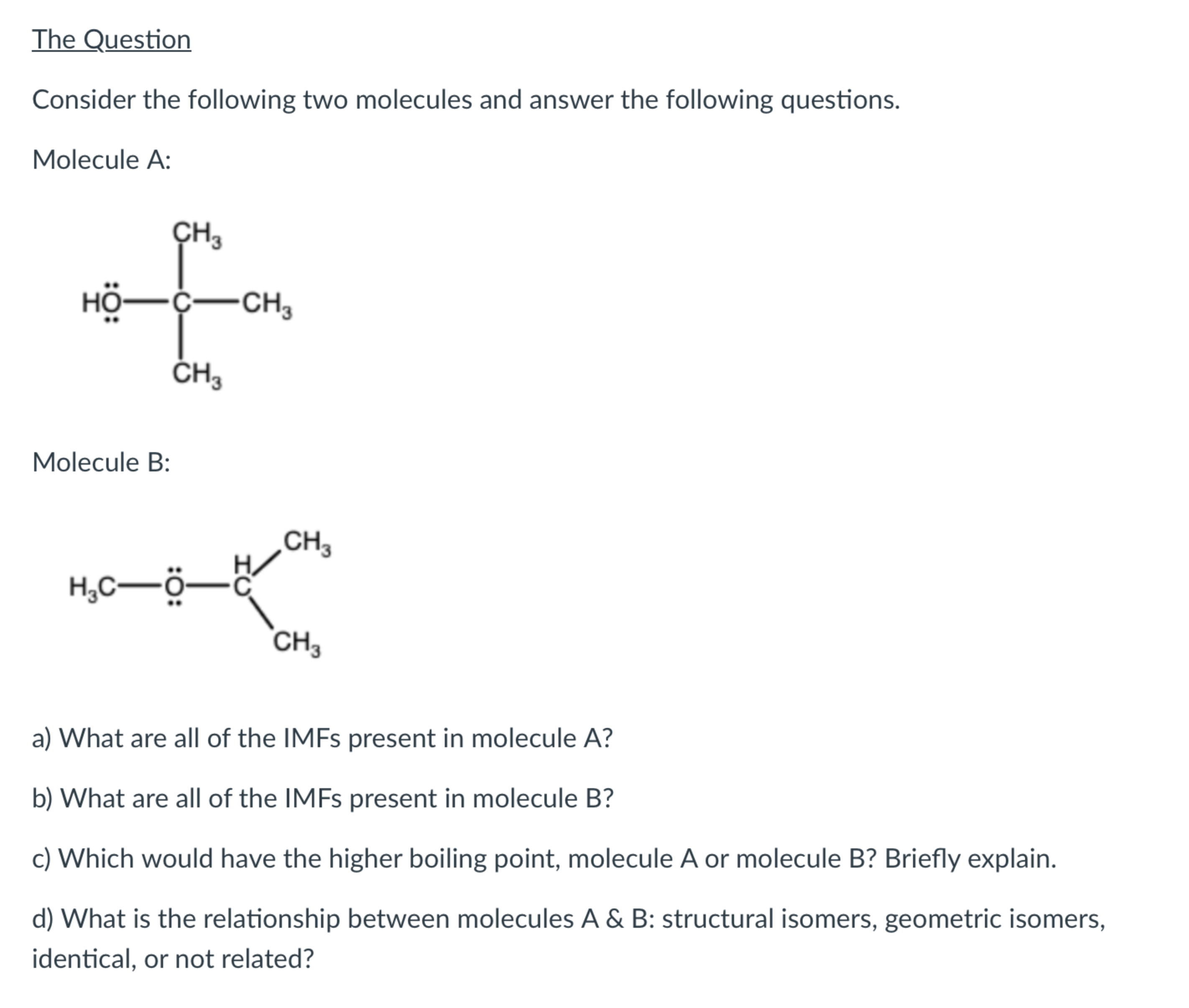 Solved The QuestionConsider the following two molecules and | Chegg.com