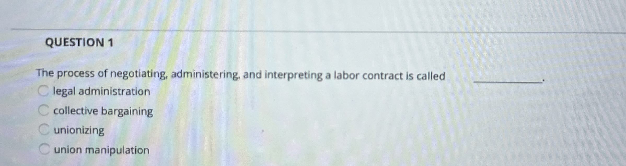 Solved QUESTION 1The process of negotiating, administering, | Chegg.com