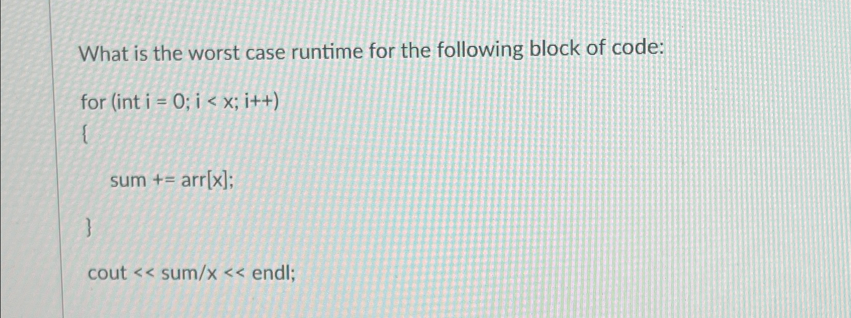 Solved What is the worst case runtime for the following | Chegg.com