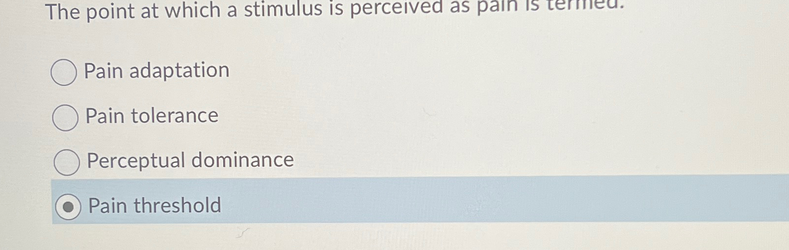 Solved The point at which a stimulus is percelved as pain is | Chegg.com
