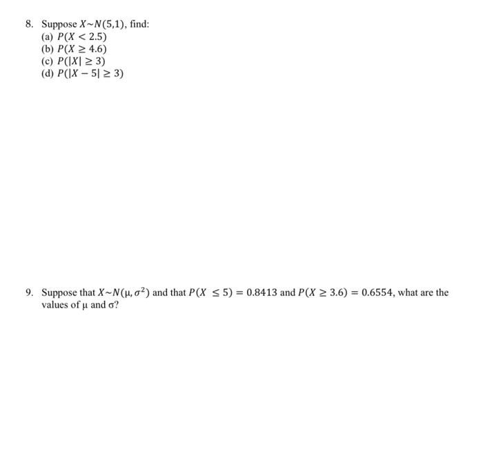 Solved 8. Suppose X∼N(5,1), find: (a) P(X