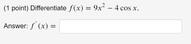 Solved (1 ﻿point) ﻿Differentiate f(x)=9x2-4cosx.Answer: | Chegg.com