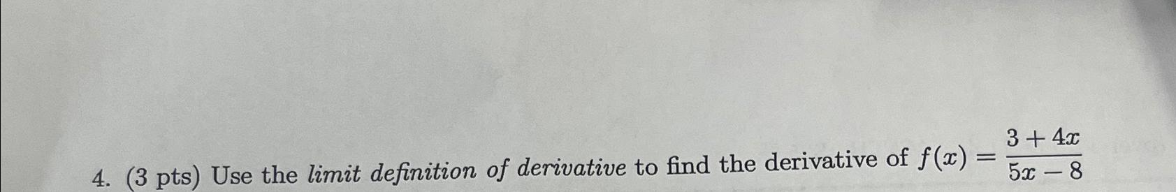 Solved (3pts) ﻿Use the limit definition of derivative to | Chegg.com