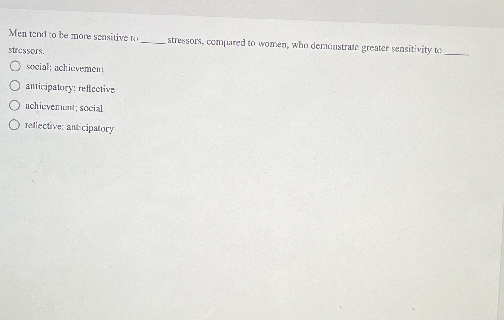 Solved Men tend to be more sensitive to stressors.stressors, | Chegg.com
