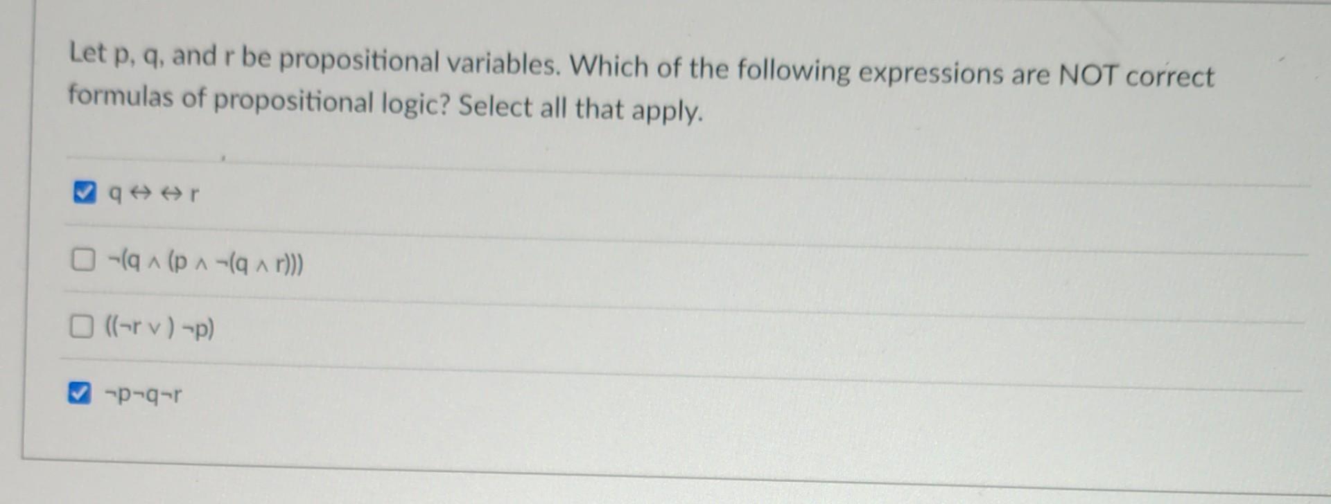 Solved Let p,q, and r be propositional variables. Which of | Chegg.com