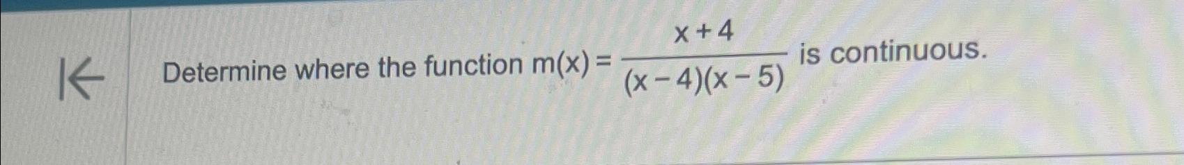 Solved Determine where the function m(x)=x+4(x-4)(x-5) ﻿is | Chegg.com