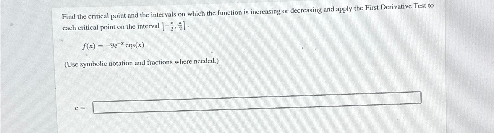 Solved Find the critical point and the intervals on which | Chegg.com