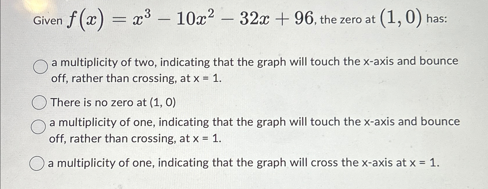 Solved Given f(x)=x3-10x2-32x+96, ﻿the zero at (1,0) ﻿has:a | Chegg.com