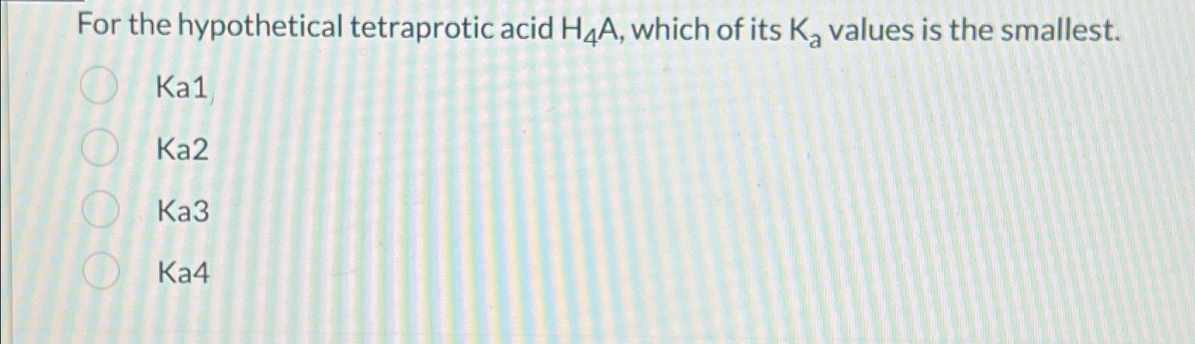 Solved For the hypothetical tetraprotic acid H4A, ﻿which of | Chegg.com