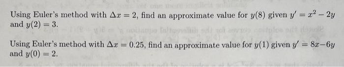Solved Using Euler's method with Δx=2, find an approximate | Chegg.com