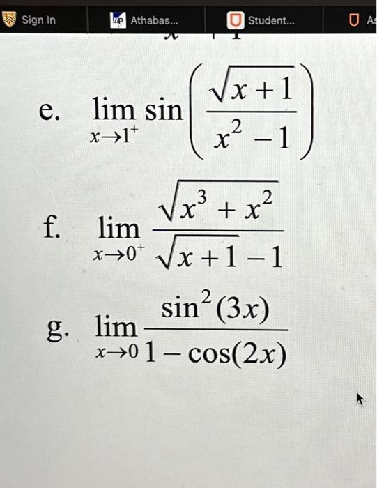 Solved e. limx→1+sin(x2−1x+1) f. limx→0+x+1−1x3+x2 g. | Chegg.com